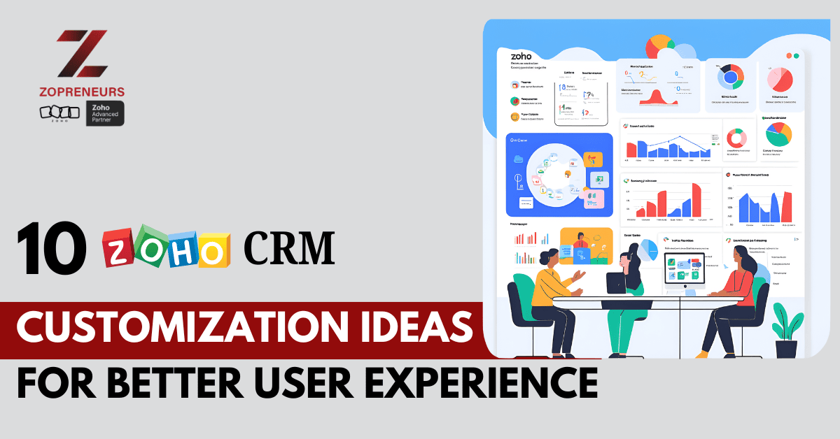 10 Zoho CRM Customization Ideas for Better User Experience | www.zopreneurs.com